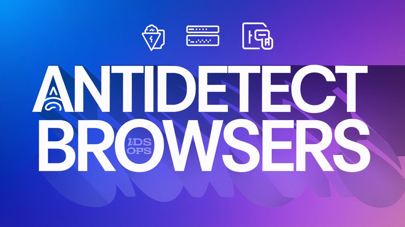 The Best Antidetect Browsers for 2024